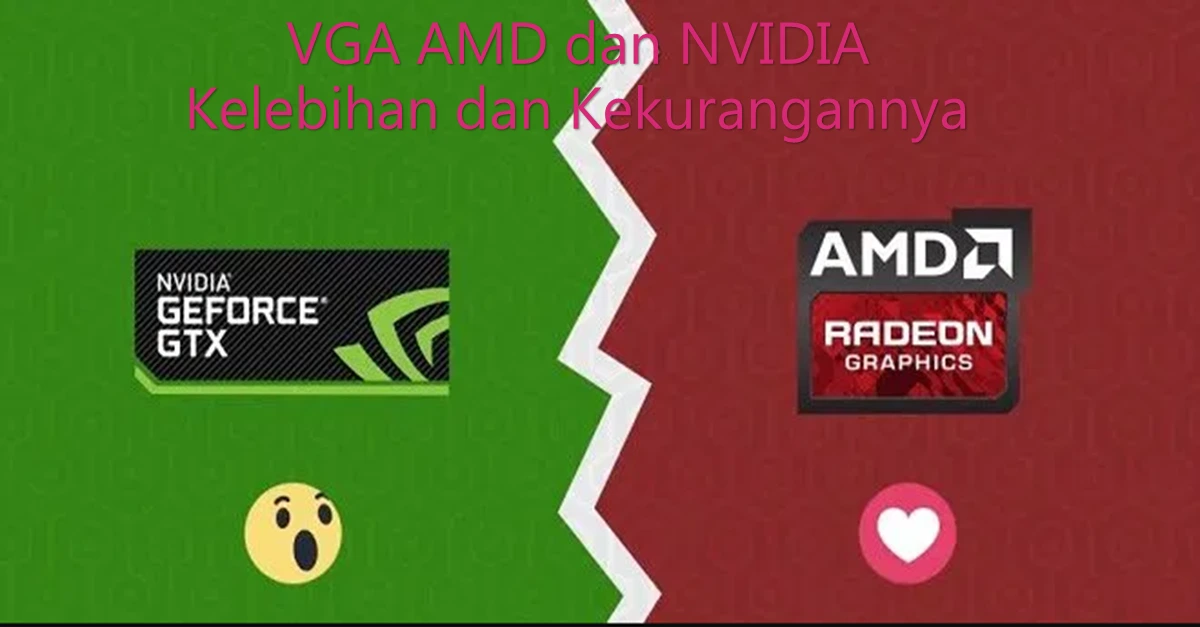 Perbedaan VGA AMD dan NVIDIA, Kelebihan dan Kekurangannya – Social Berita